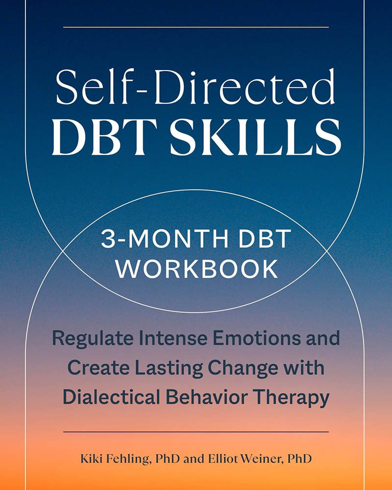 Self-Directed DBT Skills: A 3-Month DBT Workbook to Help Regulate ...