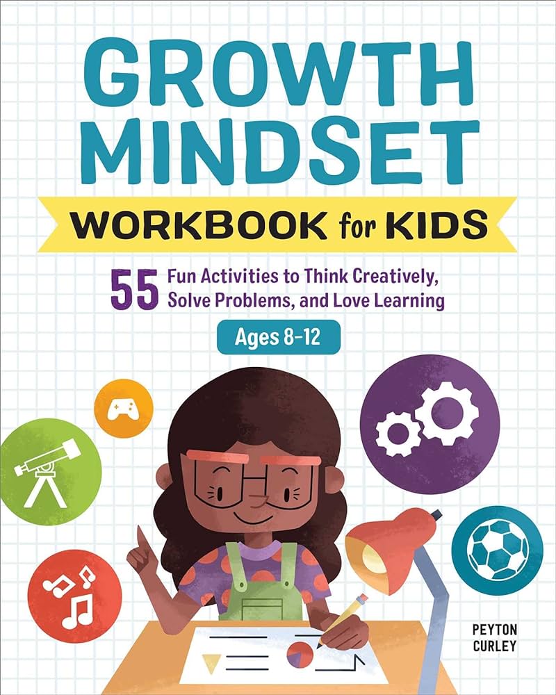 Growth Mindset Workbook for Kids: 55 Fun Activities to Think Creatively ...