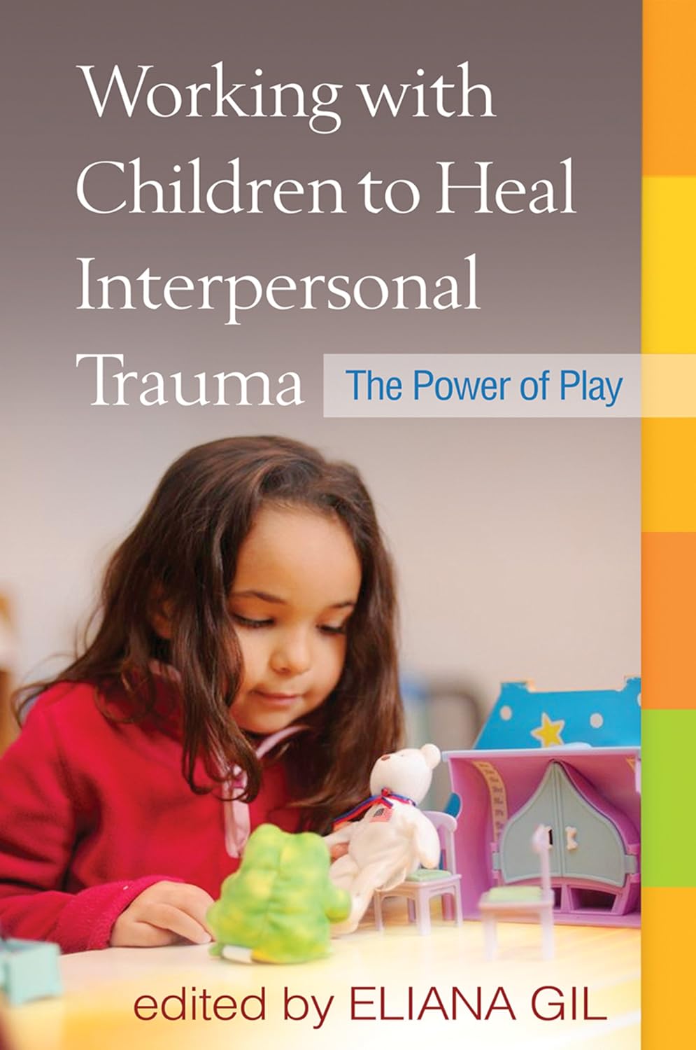Working with Children to Heal Interpersonal Trauma: The Power of Play ...